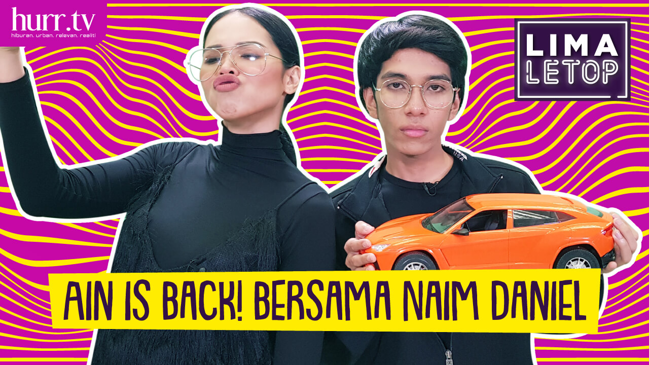 LimaLeTop! | Ain is Back! Bersama Naim Daniel - hurr.tv
